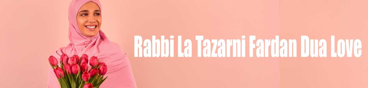 Rabbi La Tazarni Fardan Dua Miracle Benefits - Ism-E-Azam
